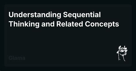 Understanding Sequential Thinking And Related Concepts Glama