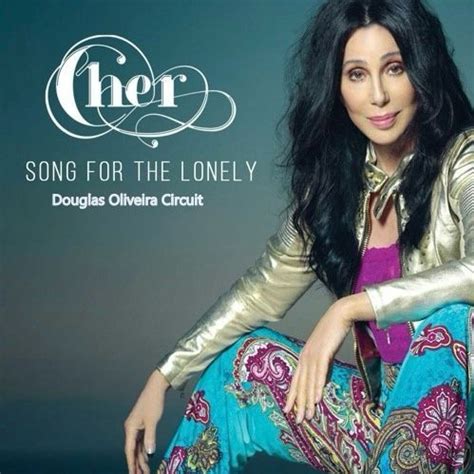 Cher Song For The Lonelydouglas Oliveira Circuit By Douglas