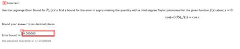 Solved Incorrect Use The Lagrange Error Bound For P X To