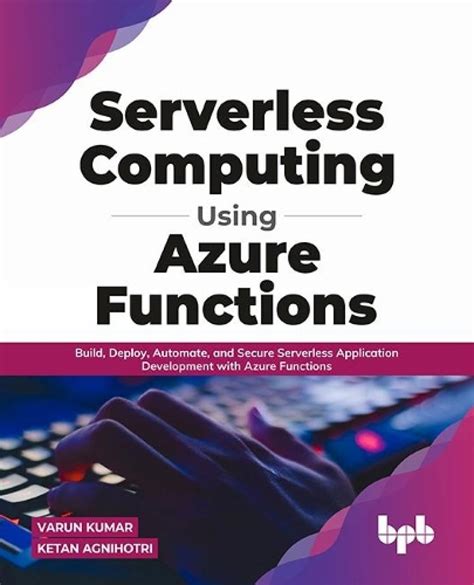 Serverless Computing Using Azure Functions Build Deploy Automate And Secure Serverless