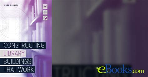 Constructing Library Buildings That Work By Fred Schlipf Ebook