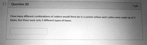 SOLVED Question Pts How Many Different Combinations Of Codons Would There Be In A System