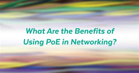 What Are The Benefits Of Using PoE In Networking Versa Technology