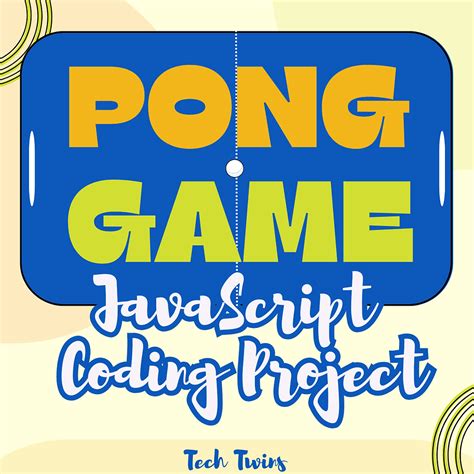 Pong Game Javascript Coding Project And Rubric Game Design Tech Twins