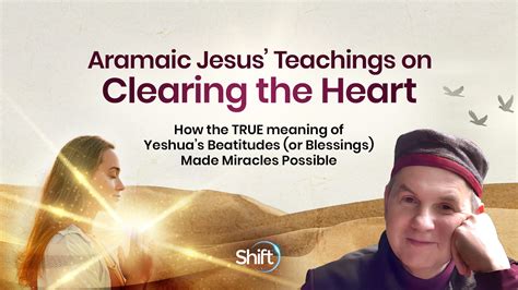 Aramaic Jesus Teachings On Clearing The Heart The Shift Network
