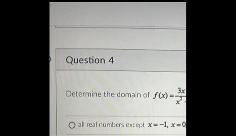 [answered] Question 4 Determine The Domain Of F X 3x O All Real Numbers