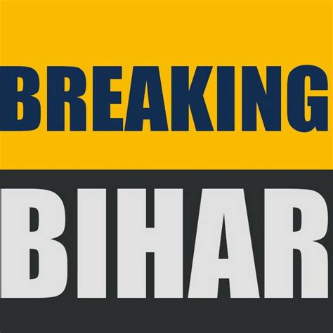 Breaking Bihar Youtube