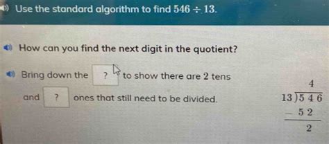 Solved Use The Standard Algorithm To Find 546 13 How Can You Find The Next Digit In The