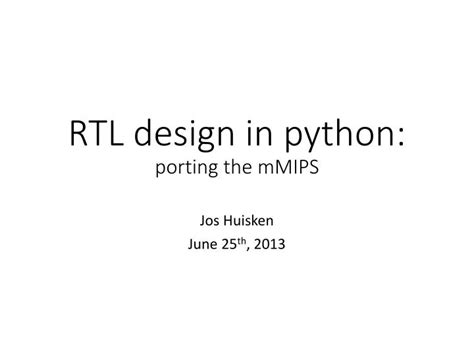 Ppt Rtl Design In Python Porting The Mmips Powerpoint Presentation