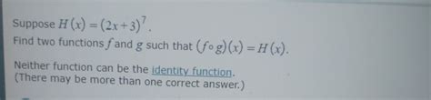 Solved Suppose Hx2x37find Two Functions F ﻿and G