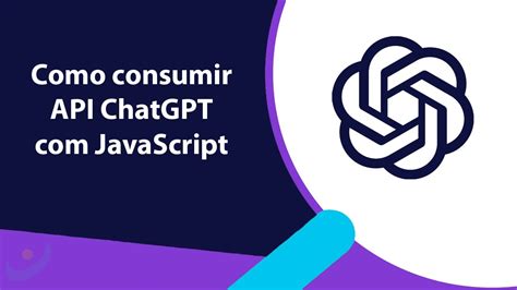 como consumir api chatgpt com javascript youtube