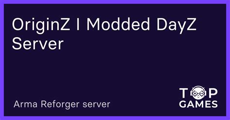 Originz I Modded Dayz Server Arma Reforger Server