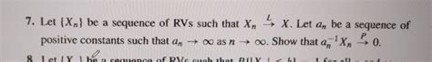 Solved Let Xn Be A Sequence Of RVs Such That XnLx Let Chegg