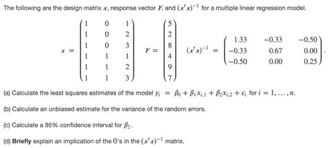 Solved The Following Are The Design Matrix X Response Chegg