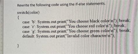 Solved Rewrite The Following Code Using The If Else