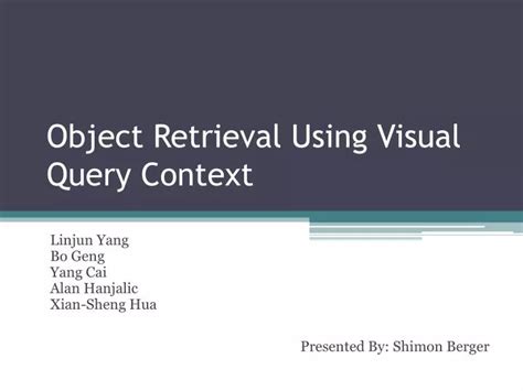 Ppt Object Retrieval Using Visual Query Context Powerpoint Presentation Id2379038