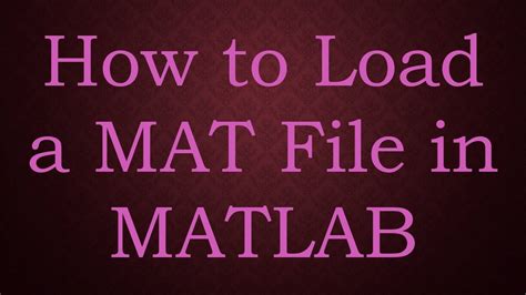 How To Load A MAT File In MATLAB YouTube