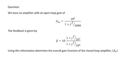 Solved Questionwe Have An Amplifier With An Open Loop Gain