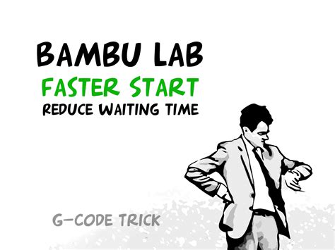Bambu Lab Faster Start Reduce Waiting Time G Code Trick By Ws