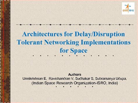 Architectures For Delay Disruption Tolerant Networking Implementations For Space