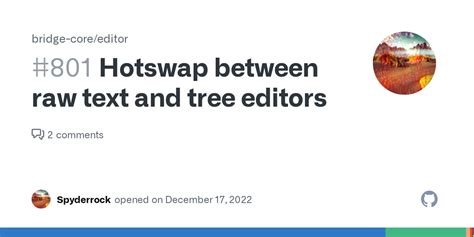 hotswap between raw text and tree editors · issue 801 · bridge core editor · github
