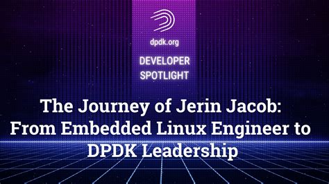 The Journey Of Jerin Jacob From Embedded Linux Engineer To Dpdk