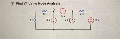 Solved 1 Find V1 Using Node Analysis V W 1Ω 10v 8a 4a 222