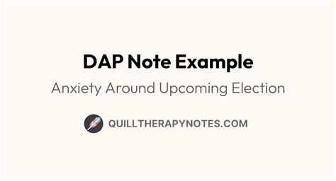 DAP Note Example Anxiety Around Upcoming Election Quill Therapy Notes DAP Note Example Anxiety Around Upcoming Election Quill Therapy Notes