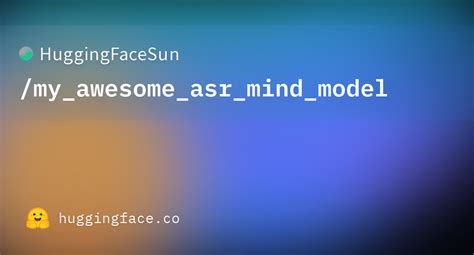 Huggingfacesun My Awesome Asr Mind Model · Hugging Face