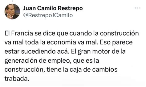 Duro Señalamiento De Juan Camilo Restrepo “cuando La Construcción Va Mal Toda La Economía Va