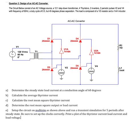 Question 3 Design Of An Ac Ac Converter The Circuit Below Consist Of