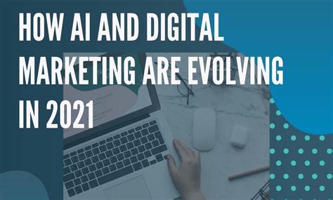 How Ai And Digital Marketing Are Evolving In 2021 Adleaks