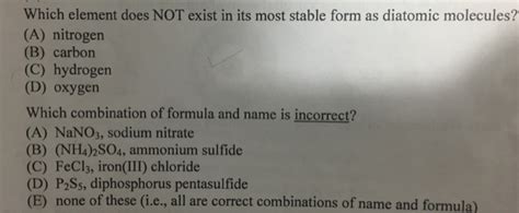 Solved Which Element Does NOT Exist In Its Most Stable Form Chegg