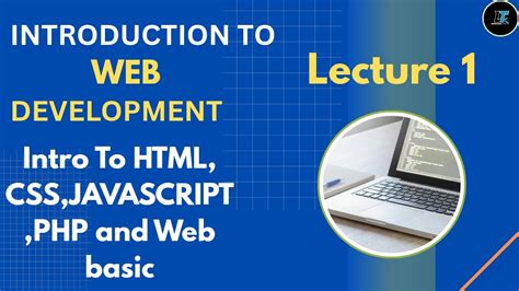 Introduction To Html Css Javascript And How Websites Work Web Development Lecture 1 Youtube