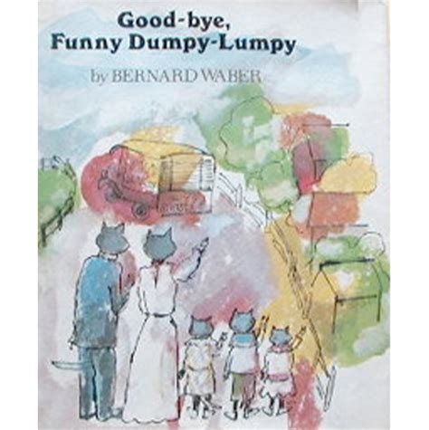Goodbye Funny Dumpy Lumpy — Bernard Waber Goodbye Funny Dumpy Lumpy — Bernard Waber