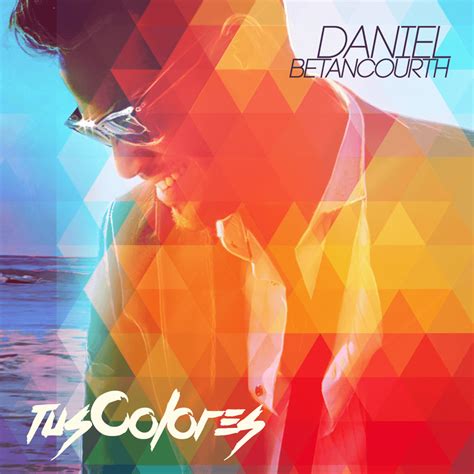 Daniel Betancourth Tus Colores Lyrics Genius Lyrics