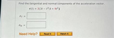 Solved Find The Tangential And Normal Components Of The
