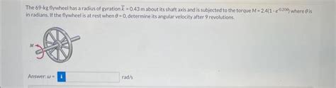 Solved The 69⋅kg Flywheel Has A Radius Of Gyration Kˉ043 M