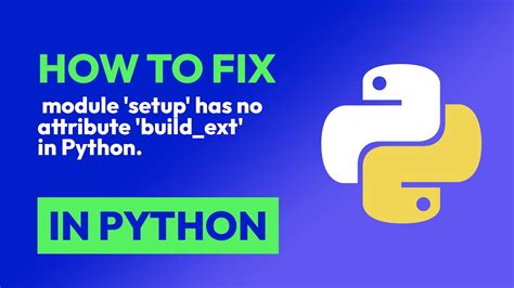 How To Fix Module Setup Has No Attribute Buildext In Python In Python Youtube