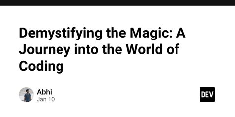 Demystifying The Magic A Journey Into The World Of Coding Dev Community