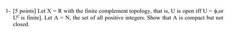 Solved 1 5 Points Let X R With The Finite Complement
