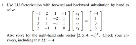 Solved 1 Use Lu Factorization With Forward And Backward