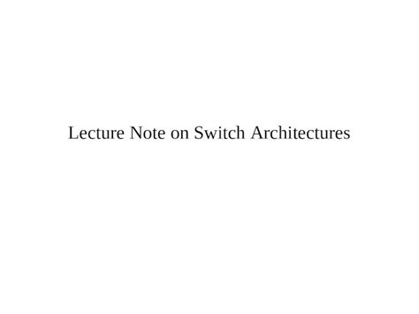 Ppt Lecture Note On Switch Architectures Function Of Switch