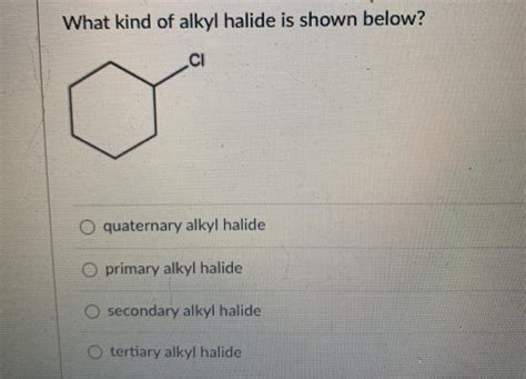 Solved What Kind Of Alkyl Halide Is Shown Below Ci O