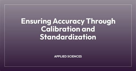 Ensuring Accuracy Through Calibration And Standardization • Bns Institute