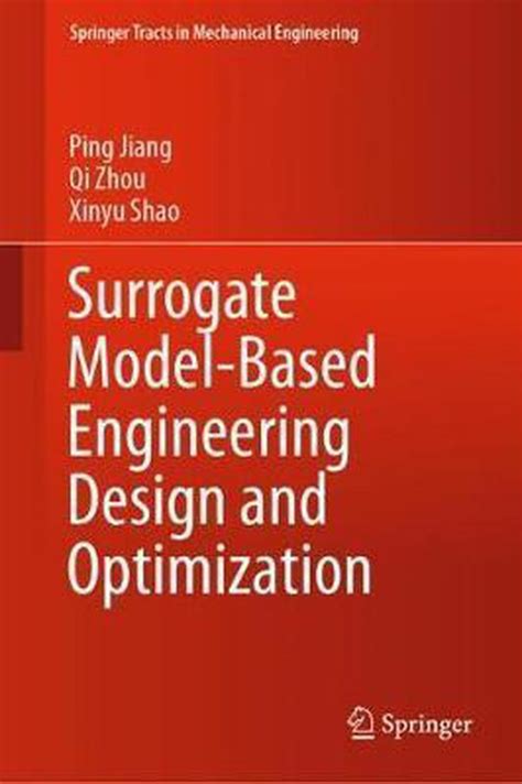 Surrogate Model Based Engineering Design And Optimization 9789811507304 Ping Jiang