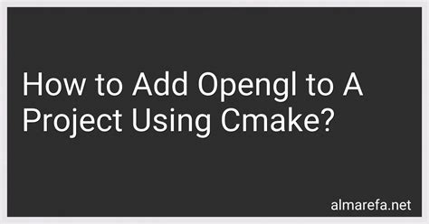 How To Add Opengl To A Project Using Cmake In