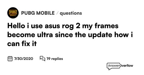 Hello I Use Asus Rog 2 My Frames Become Ultra Since The Update How I Can Fix It Pubg Mobile