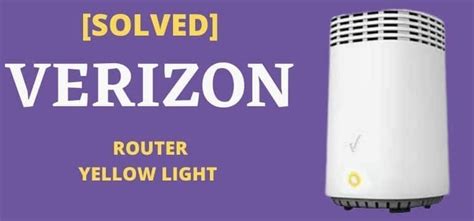 Verizon Router Yellow Light How To Fix It Artofit