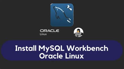 Install MySQL Workbench On Oracle Linux Kifarunix Com